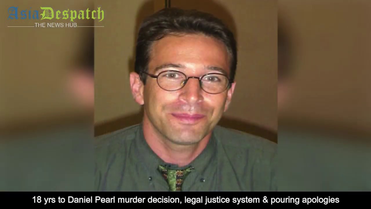 18 yrs to Daniel Pearl murder decision, legal justice system & pouring ...