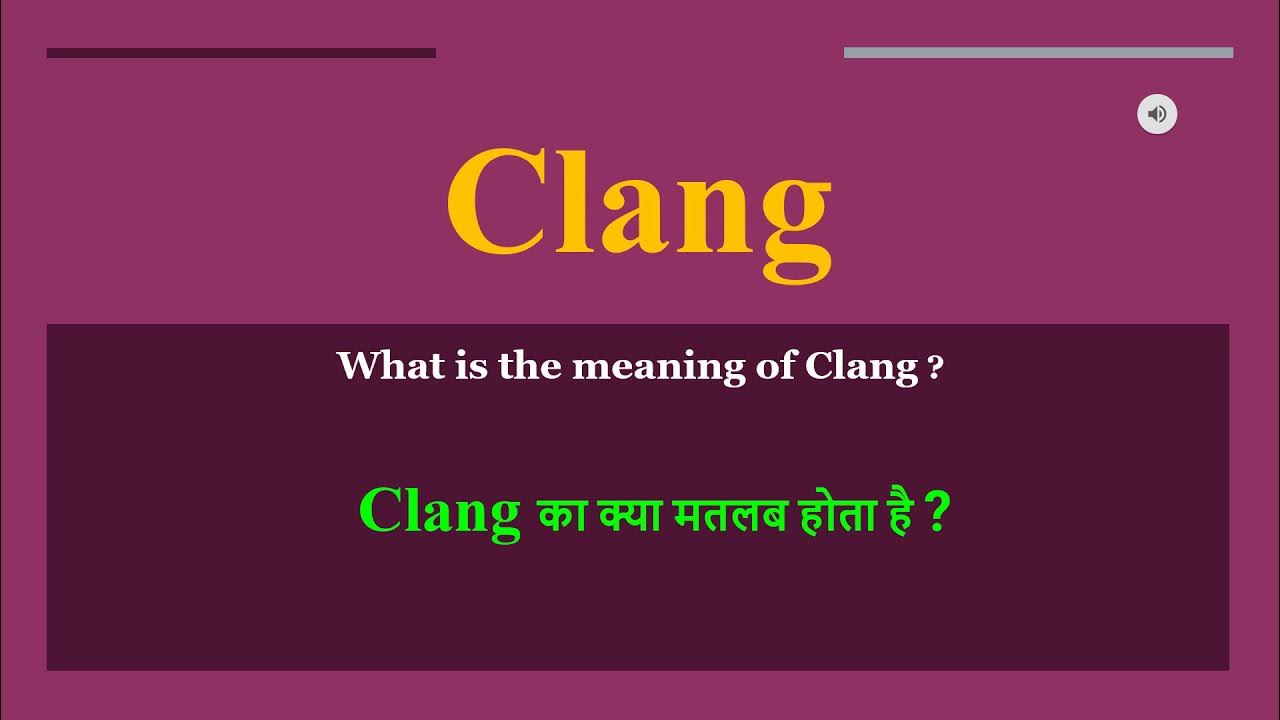 Clang Meaning In Hindi Clang Ka Kya Matlab Hota Hai Daily Use clang-meaning-in-hindi-clang-ka-kya-matlab-hota-hai-daily-use