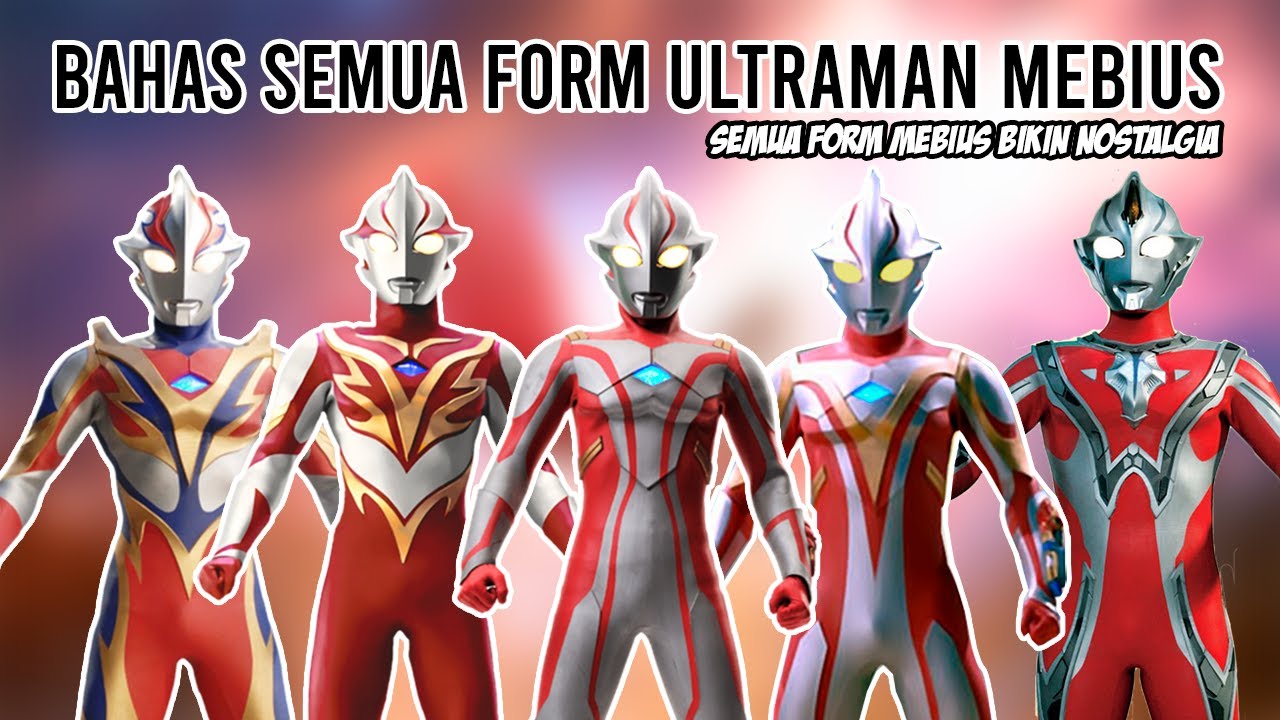 FORM YANG BIKIN NOSTALGIA - BAHAS SEMUA FORM ULTRAMAN MEBIUS - YouTube
