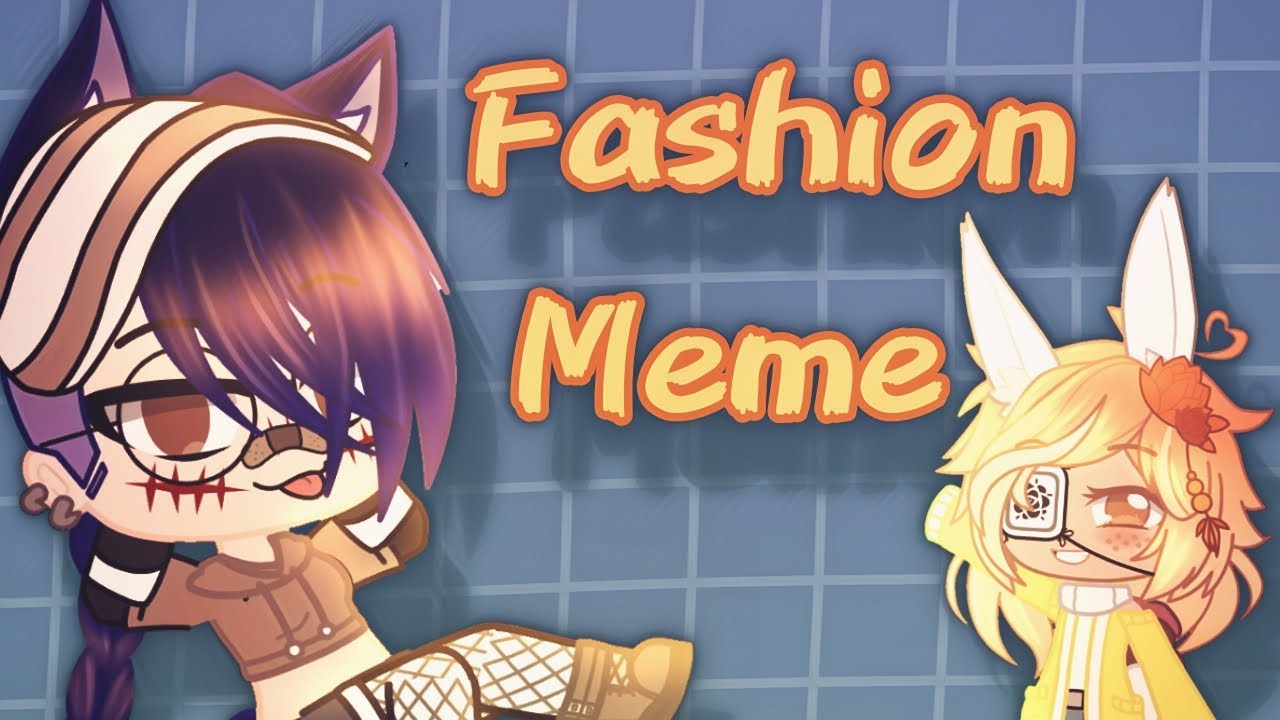 Fashion Meme (Collab with KC Cupcake) (GACHA MEME) - YouTube