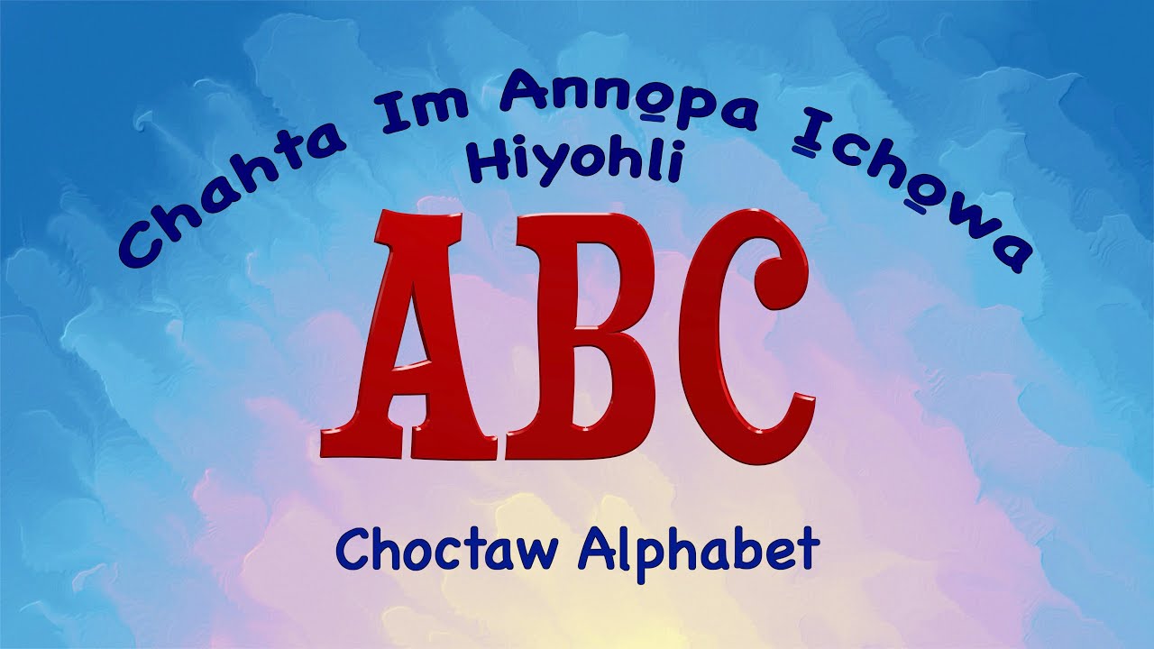 Chahta Im Anno̱pa I̱cho̱wa Hiyohli [Choctaw Alphabet] - YouTube