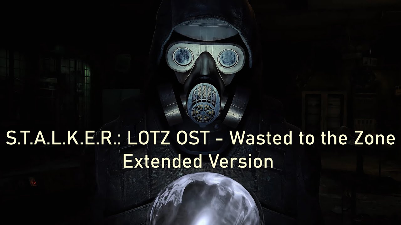 S.T.A.L.K.E.R.: LOTZ OST — Wasted to the Zone - Extended Version - YouTube