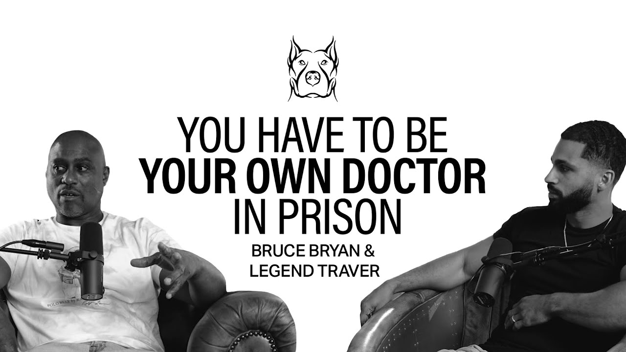 Surviving Prison: Why You Have To Be Your Own Doctor | Bruce Bryan’s ...