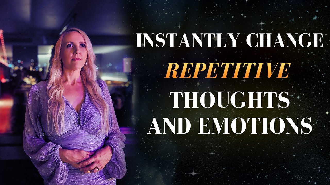 INSTANTLY Change Repetitive Thoughts and Emotions - YouTube