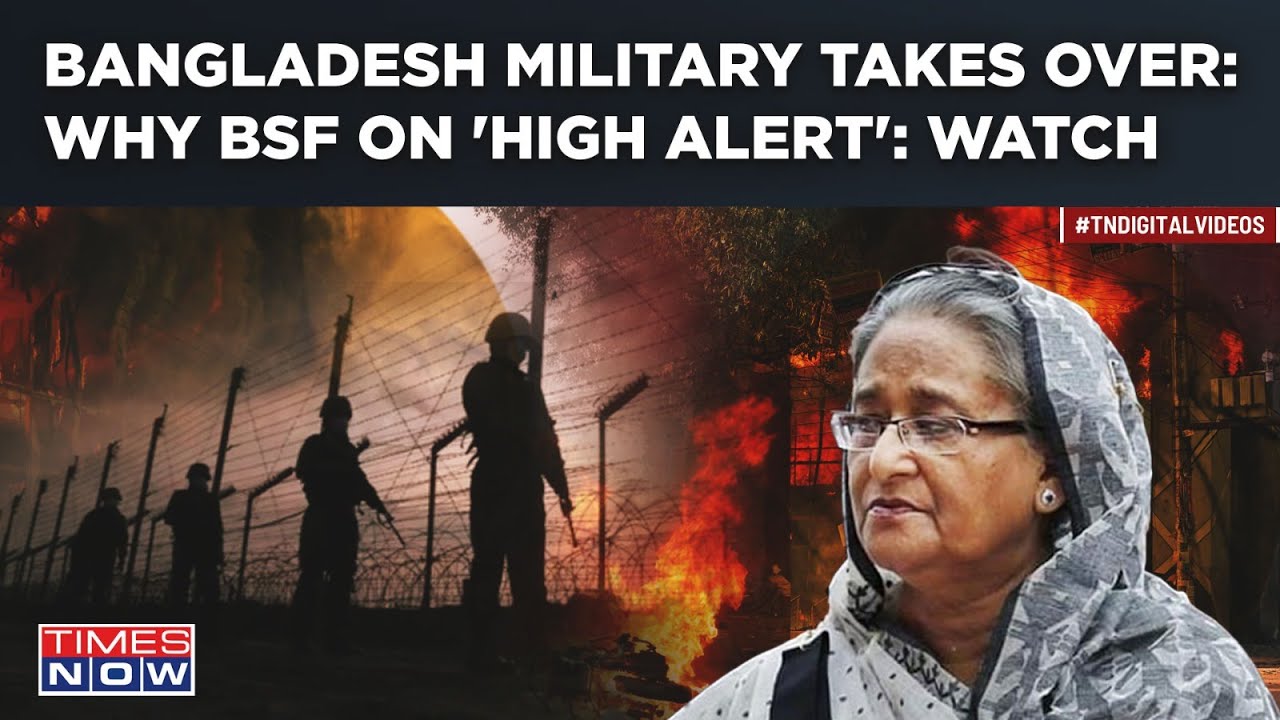 Bangladesh Clashes: Why BSF On 'High Alert' At Border As Hasina Reaches ...