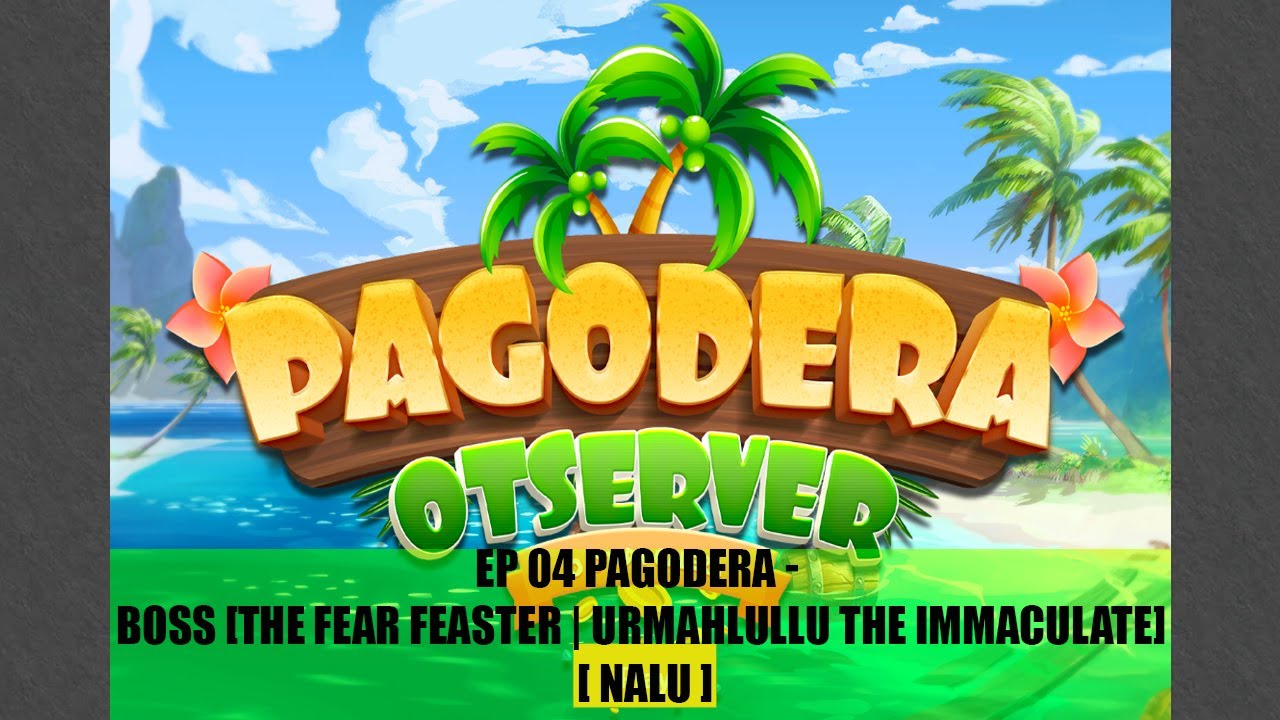 EP 05 PAGODERA - BOSS [The Fear Feaster | Urmahlullu the Immaculate ...
