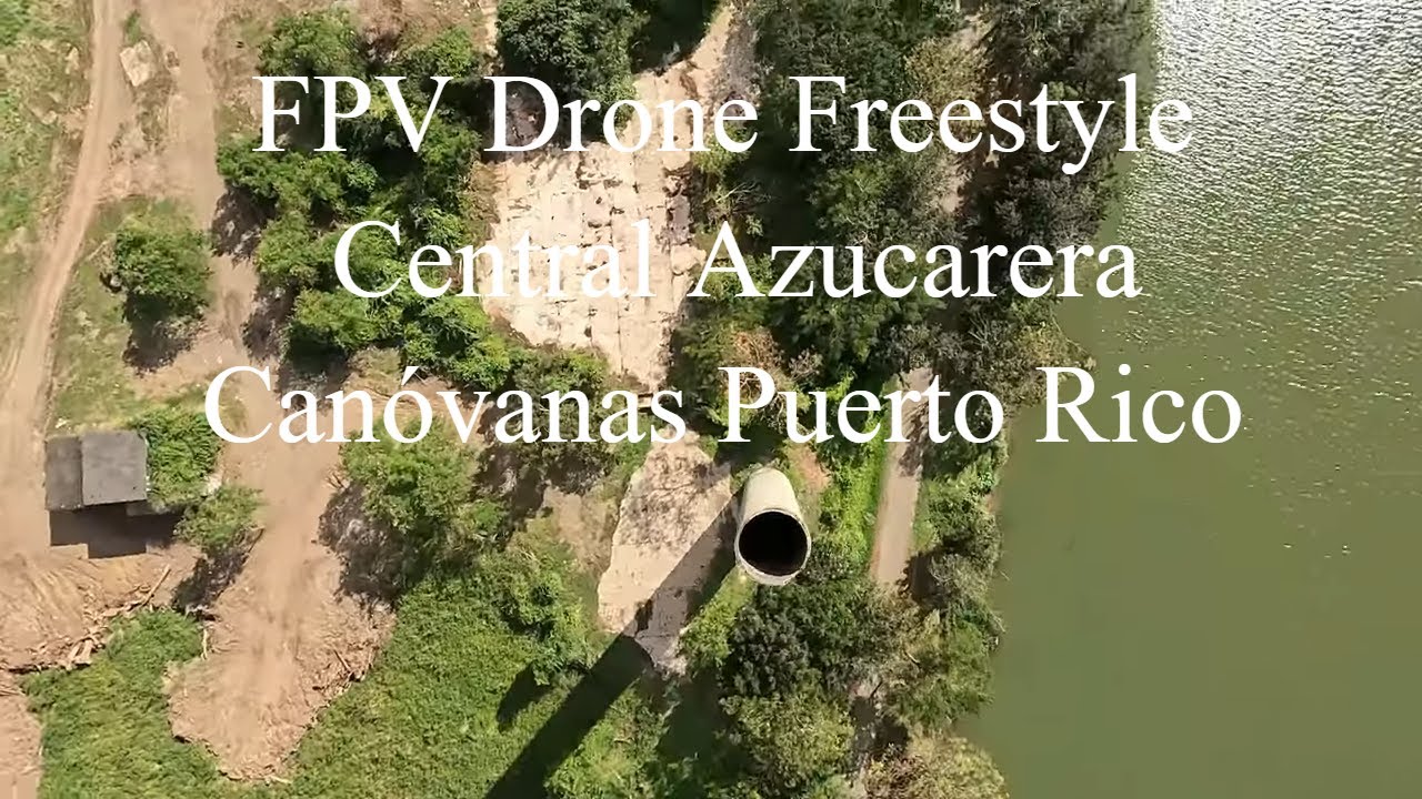 FPV Drones Freestyle Central Azucarera Canóvanas Puerto Rico - YouTube