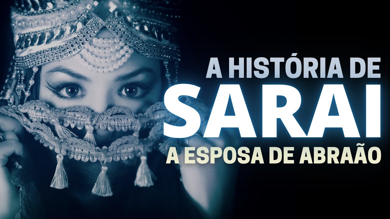 A HISTÓRIA DE SARA NA BÍBLIA: QUEM FOI SARAI, ESPOSA DE ABRAÃO? - YouTube