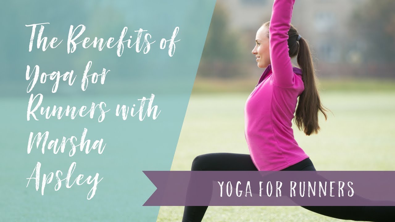 Benefits of Yoga for Runners with Marsha Apsley - YouTube