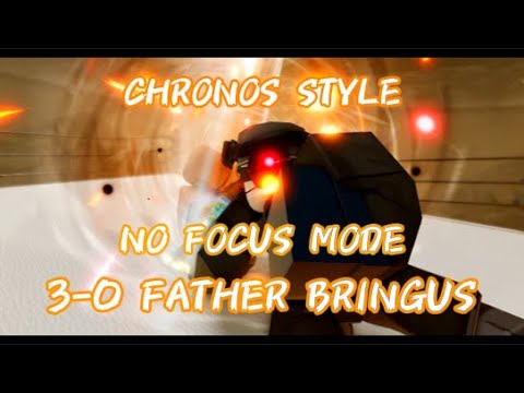 3-0 BUFFED "Father Bringus" WITH CHRONOS STYLE 「NO FOCUS MODE ...