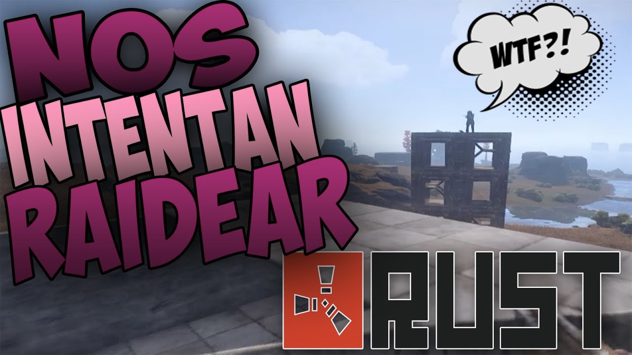 rust-35-nos-intentan-raidear-gameplay-en-espa-ol-vanilla-youtube