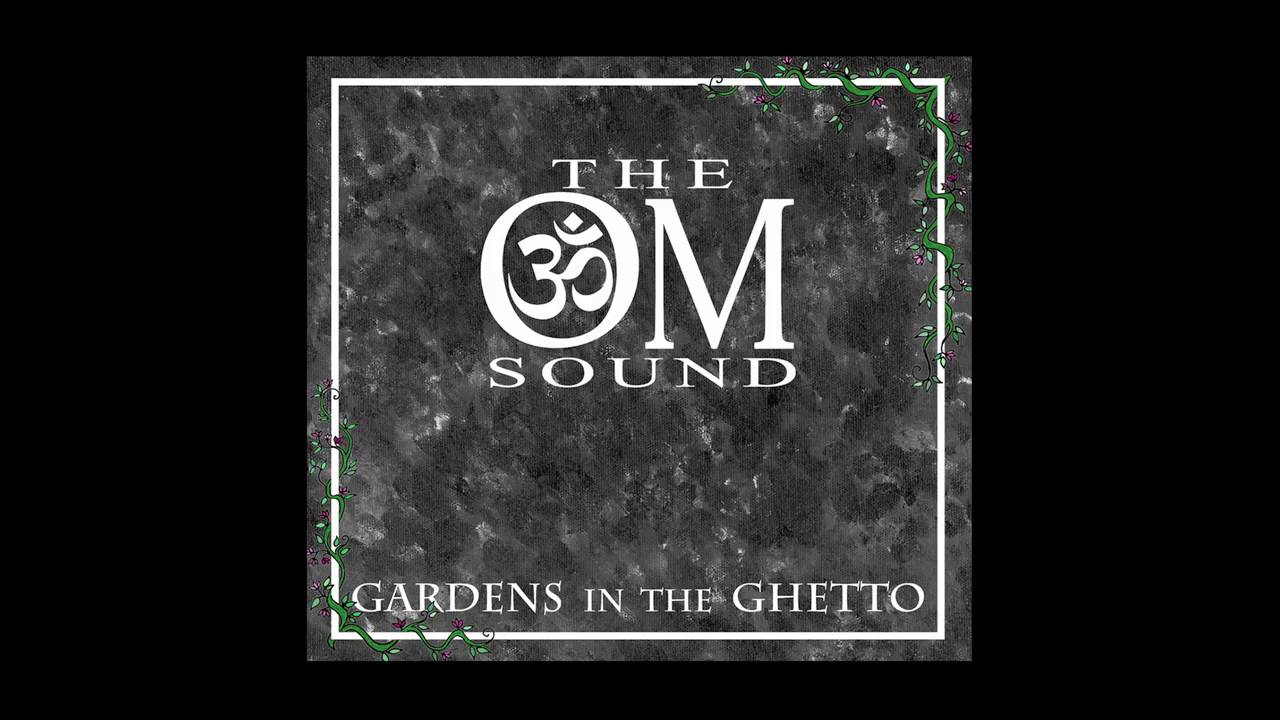 The OM Sound - Gardens In The Ghetto (Full Album) - YouTube
