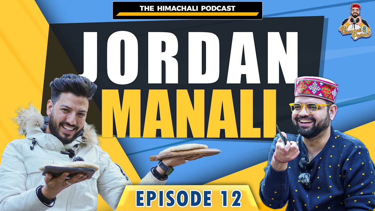 Jordan Manali | The Himachali Podcast | Episode 12 | Himachali Podcast ...