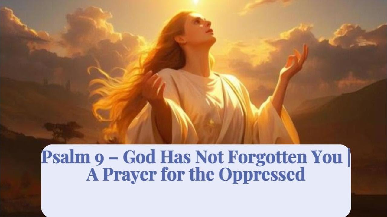 Psalm 9 – God Has Not Forgotten You | A Prayer for - YouTube