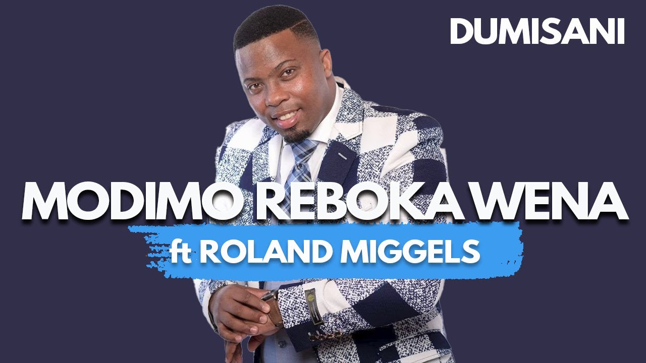 KOORTJIES DUMISANI | Modimo Reboka Wena | ft Roland Miggels - YouTube