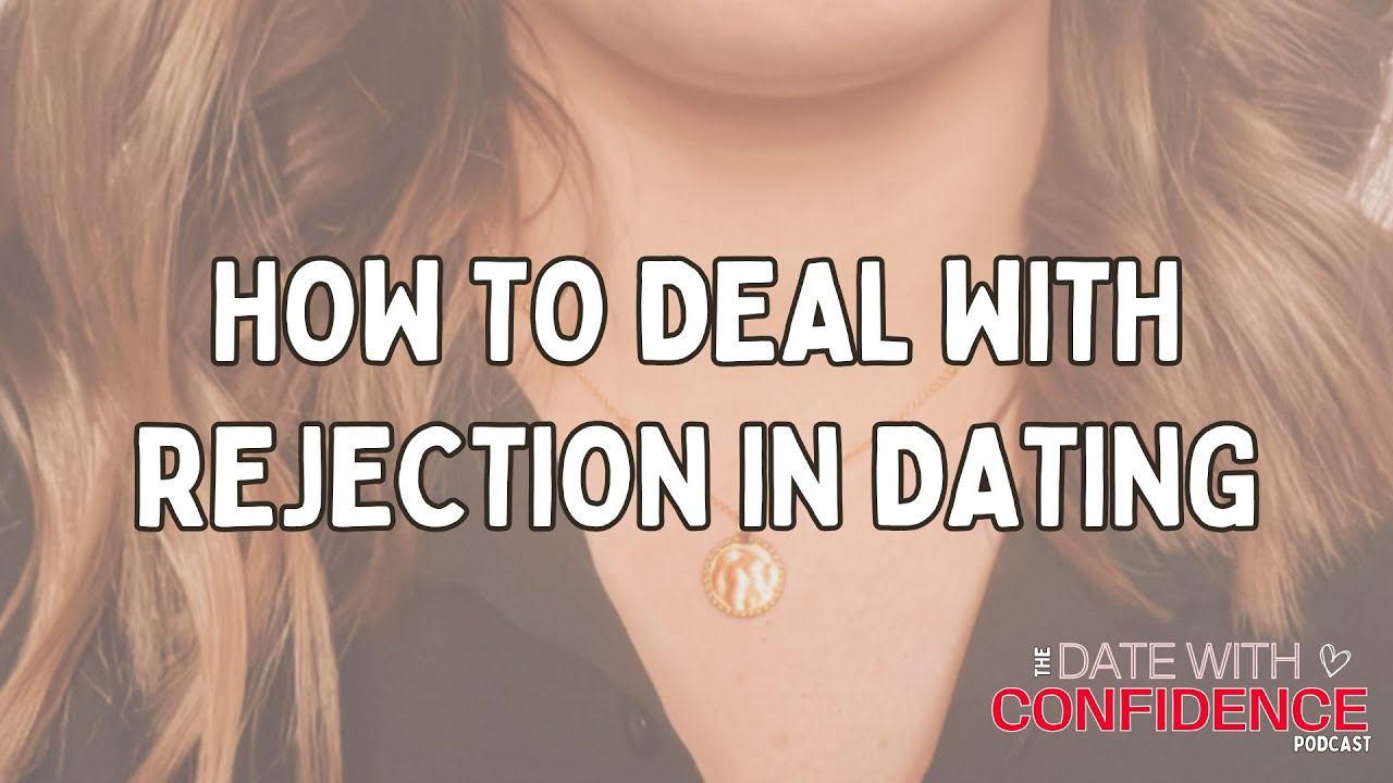 How to Deal with Being Rejected When You're Dating | The Date with ...