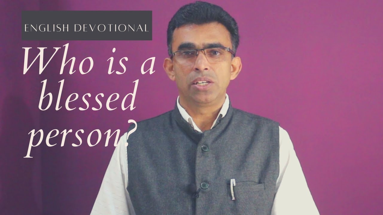 WHO IS A BLESSED PERSON? | PASTOR. SAJAN VARGHESE | ENGLISH DEVOTIONAL ...