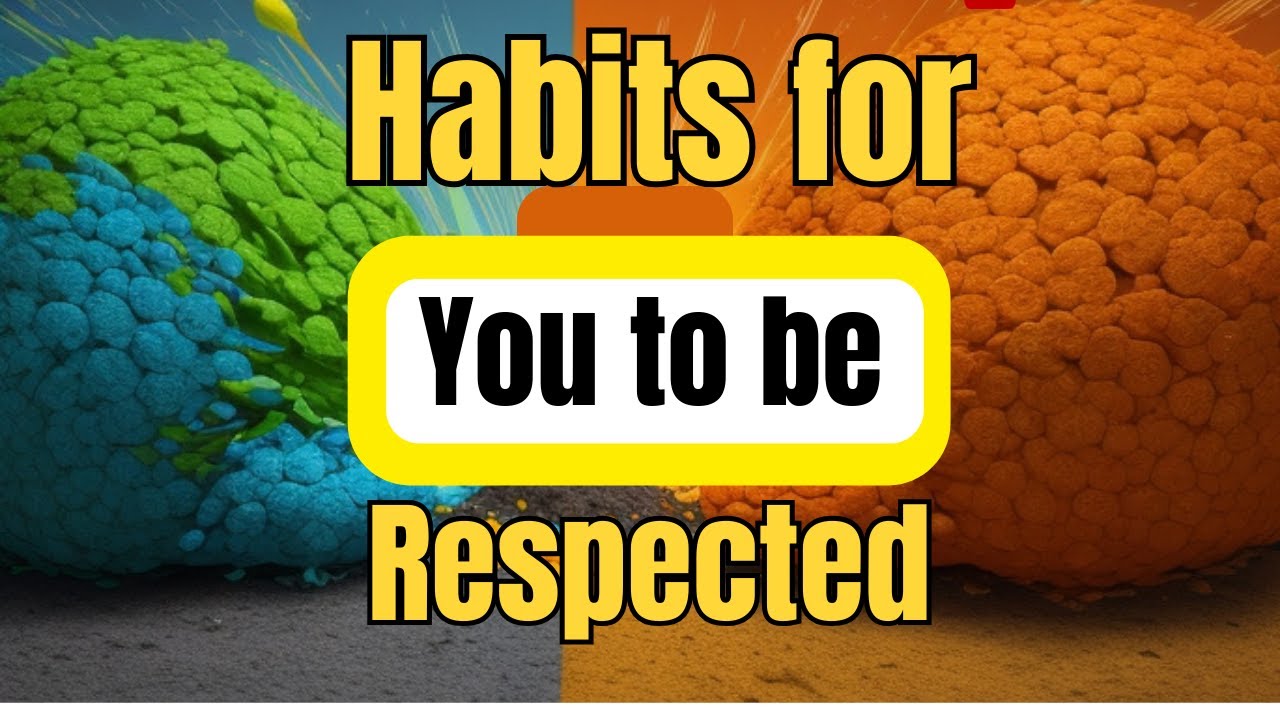 Earn Respect: Cultivate These 6 Habits! - YouTube