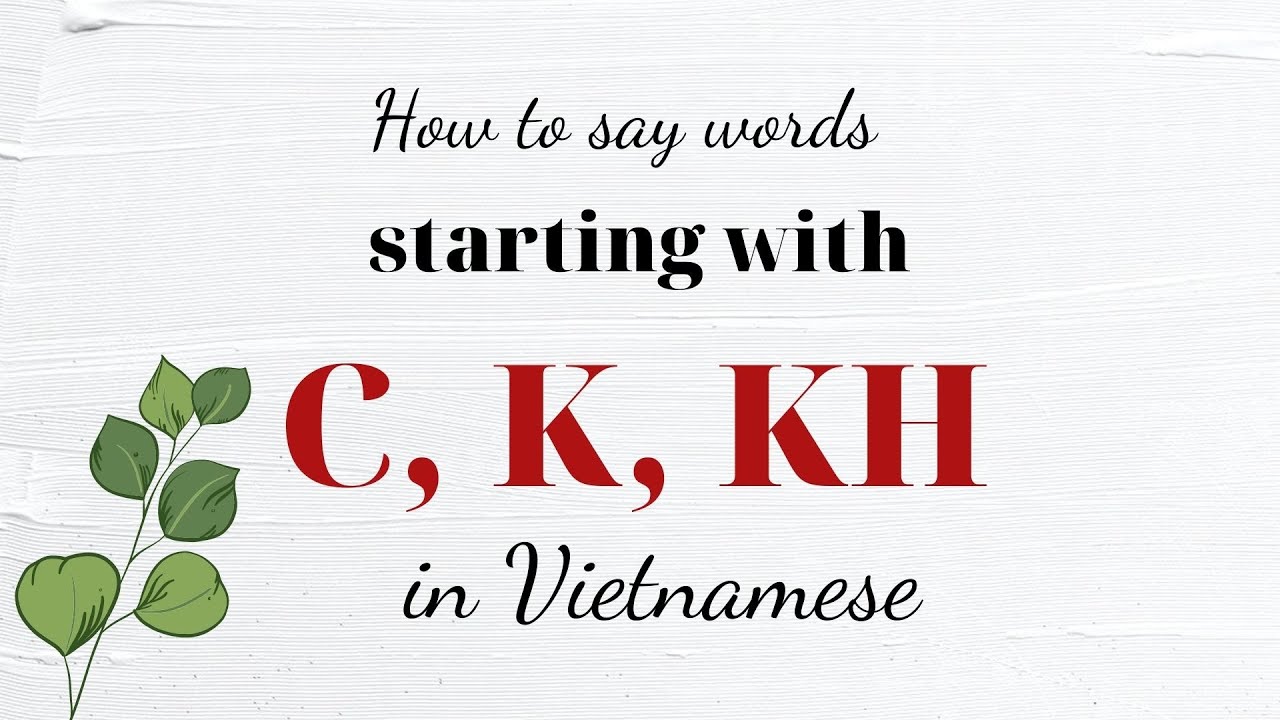 How To Say Words Starting With C k kh Consonants In Vietnamese YouTube how-to-say-words-starting-with-c-k-kh-consonants-in-vietnamese-youtube
