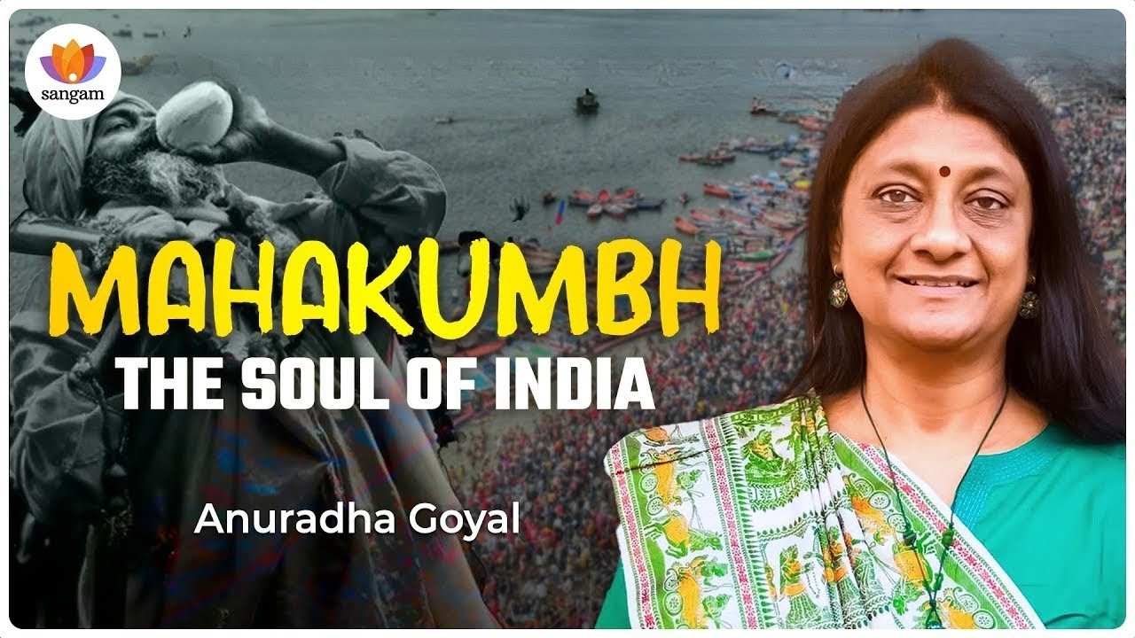 Mahakumbh: Bharat Ki Aatma - The Soul of India | Anuradha Goyal | # ...