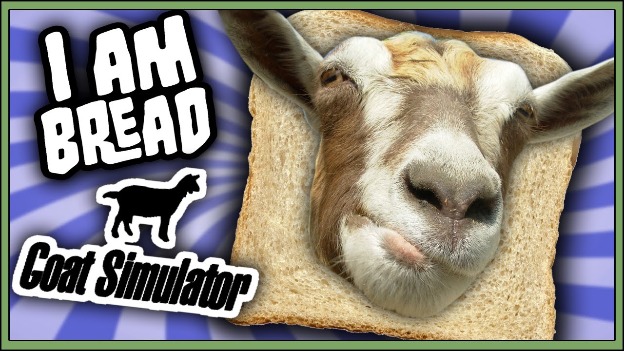 I Am Goat + Bread Simulator!! - YouTube