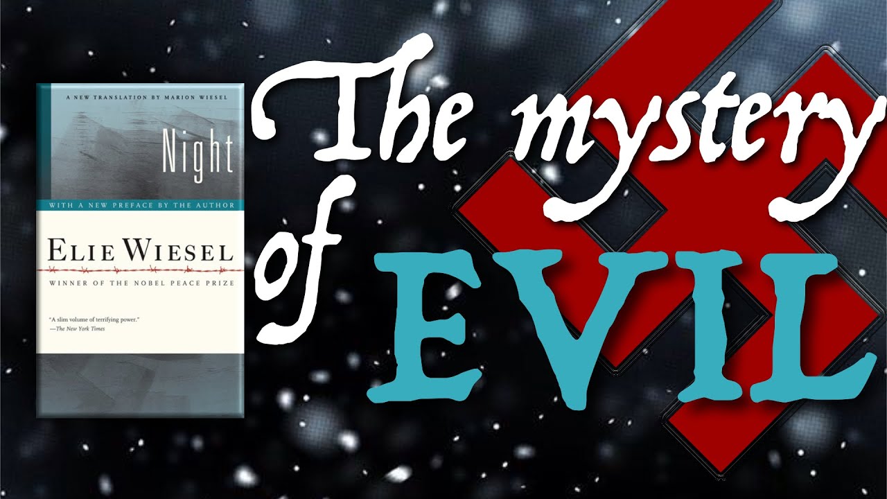 NIGHT By Elie Wiesel | ANALYSIS | The mystery of Evil - YouTube