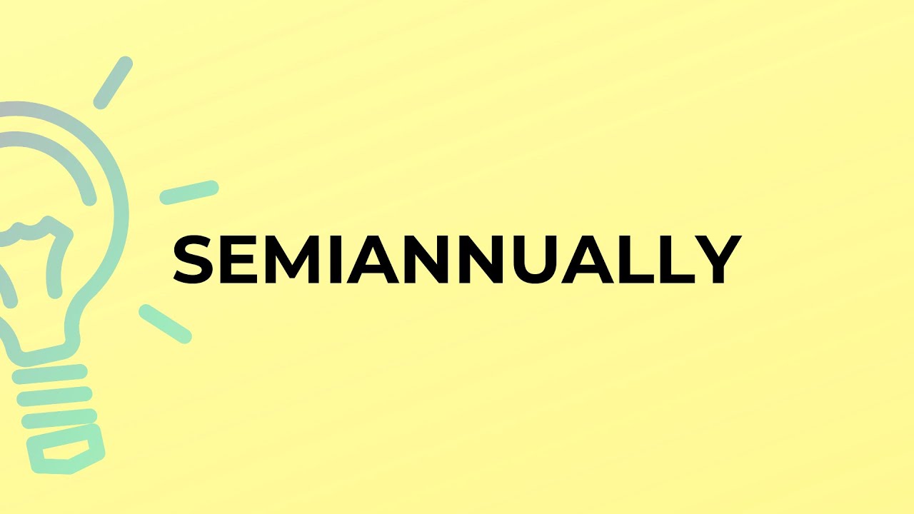 What is the meaning of the word SEMIANNUALLY? - YouTube