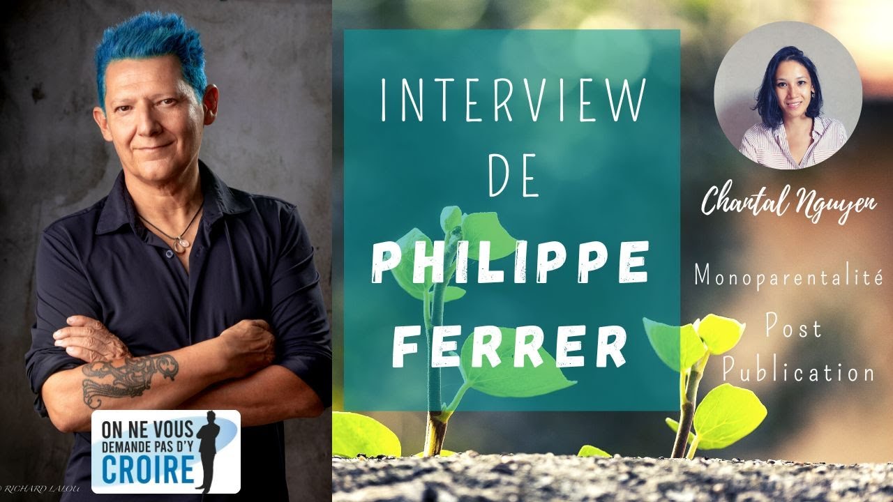 #9 Interview de PHILIPPE FERRER : Monoparentalité, Post-publication ...