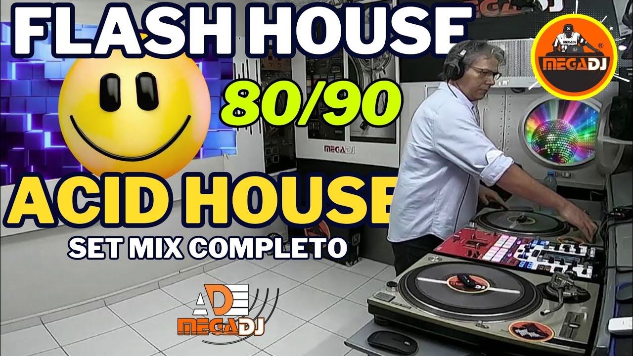 SET MIX - FLASH HOUSE 80 90 - ACID HOUSE( ADELino MegaDJ ) Completo ...