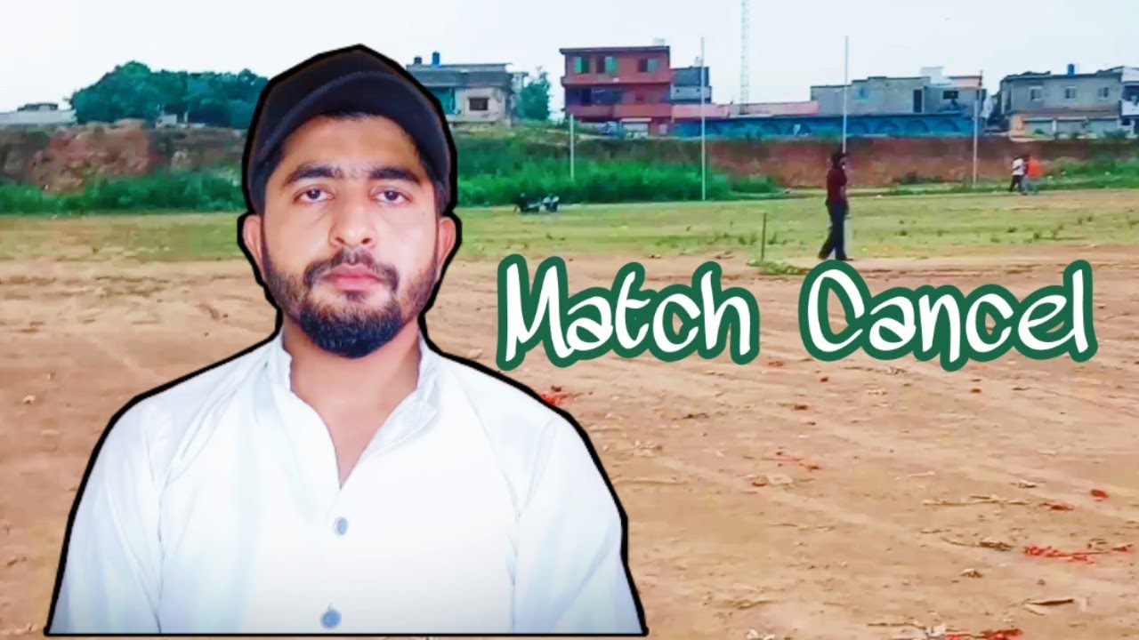 MATCH CANCEL...!! - YouTube
