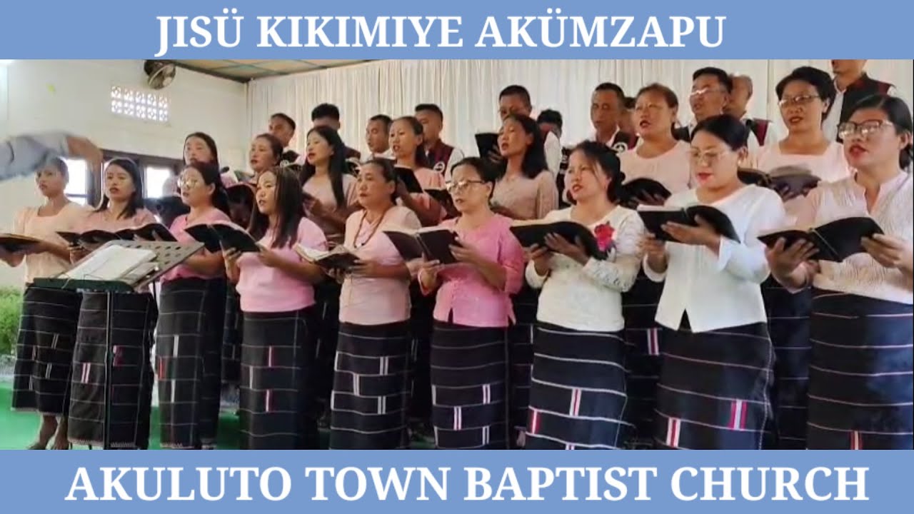 Jisü Kikimiye Akümzapu || Akuluto Town Baptist Church || ATBC Choir ...