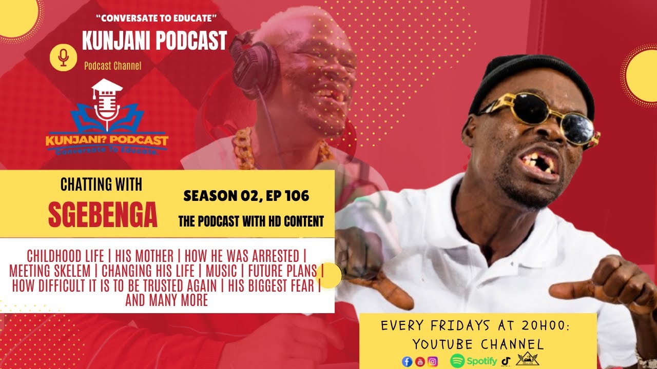 Sgebenga, S2, EP106, Kunjani Podcast - YouTube