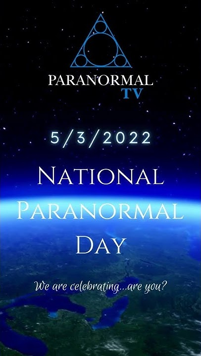 National Paranormal Day 5.3.22 - YouTube