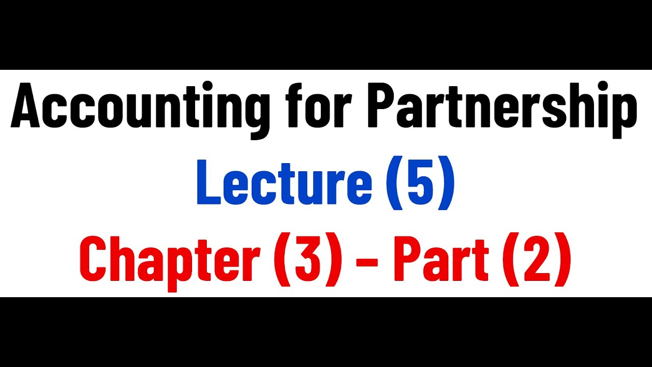 08 Partnership - Lecture 05 - Chapter 3 - Part 2 - YouTube