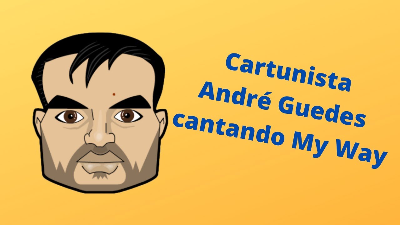 Cartunista André Guedes, cantando My Way - YouTube