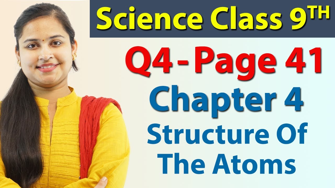 Q 4 - Page 41 - Chapter 4 - Structure Of The Atoms - Science Class 9 ...