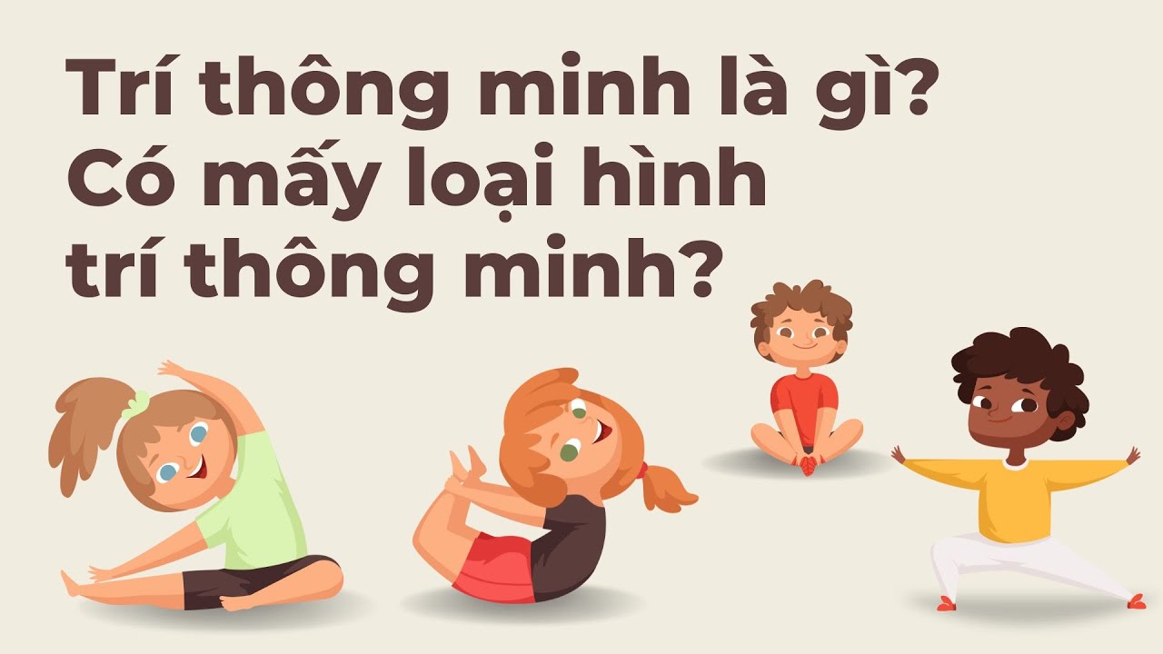 Trí thông minh là gì? Có mấy loại hình trí thông minh? - YouTube