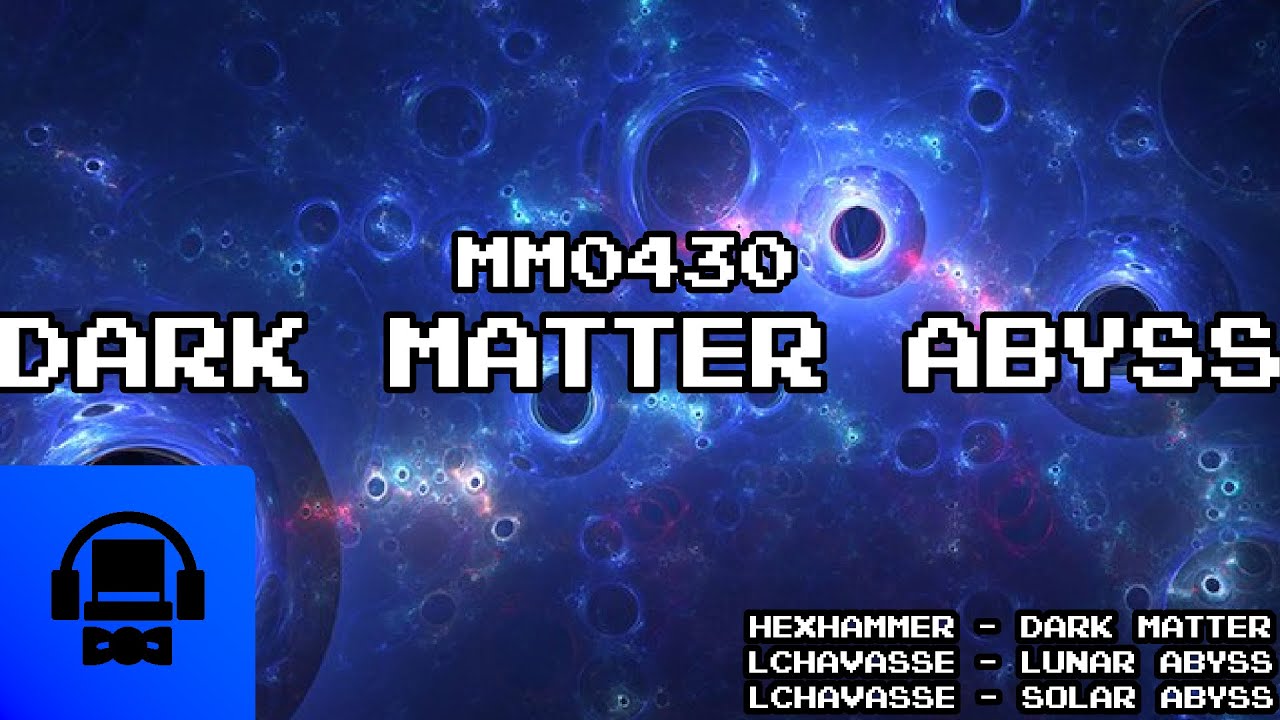 MM0430 - Dark Matter Abyss | Dark Matter x Lunar Abyss x Solar Abyss ...