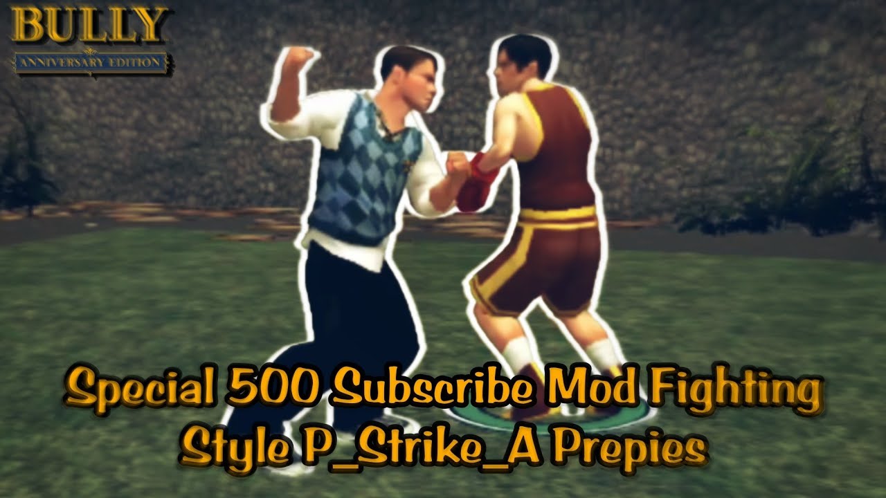 Special 500 Subscribe😍 Mod Fighting Style P_Strike_A Prepies Bully AE ...