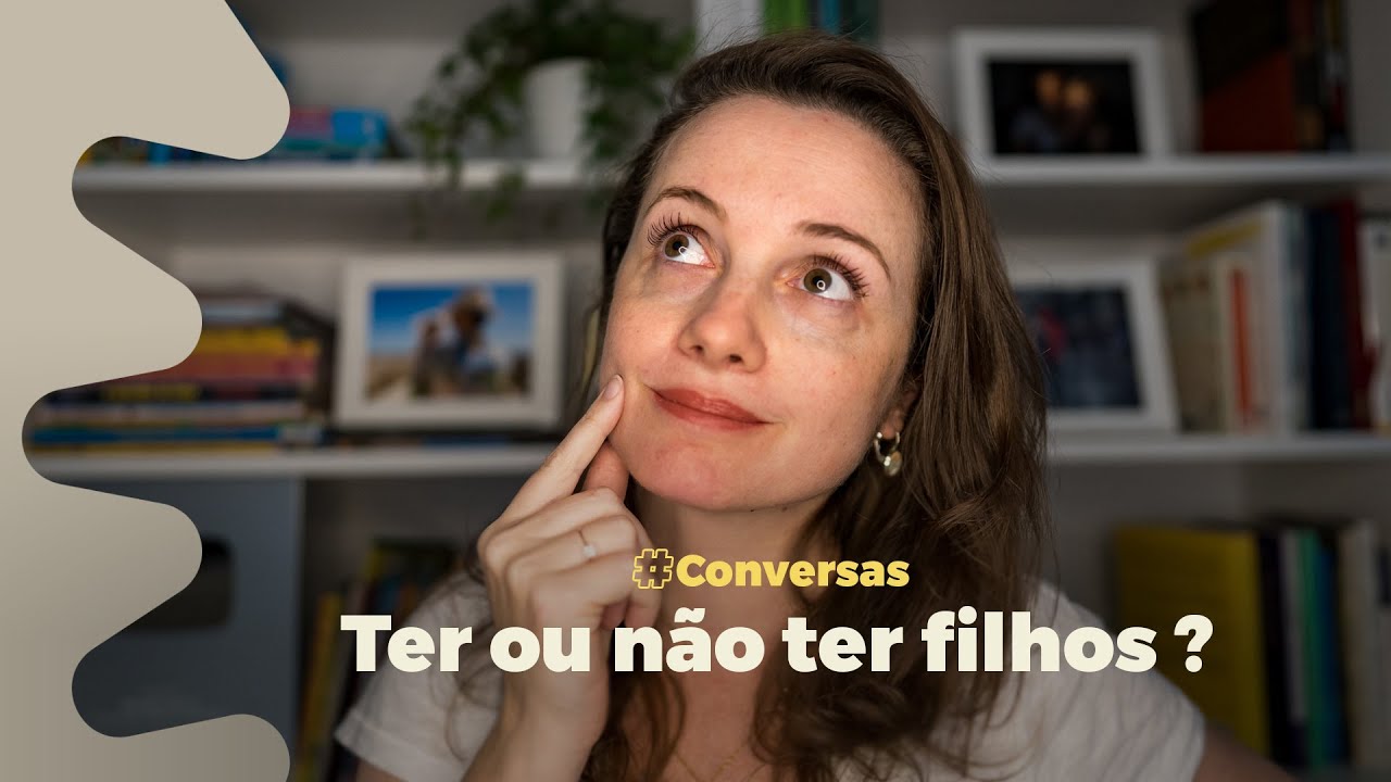 TER OU N O TER FILHOS O Que Eu Acho Importante Considerar Antes De ter-ou-n-o-ter-filhos-o-que-eu-acho-importante-considerar-antes-de
