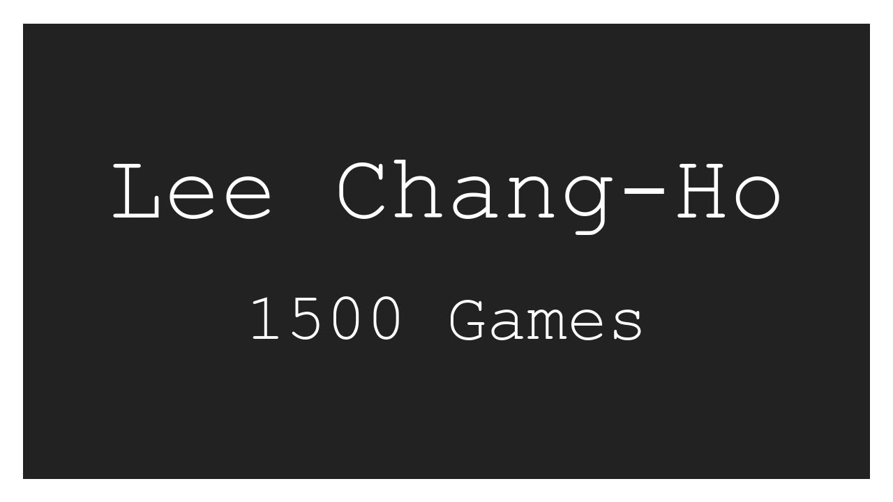 1500 Lee Chang-Ho games - YouTube