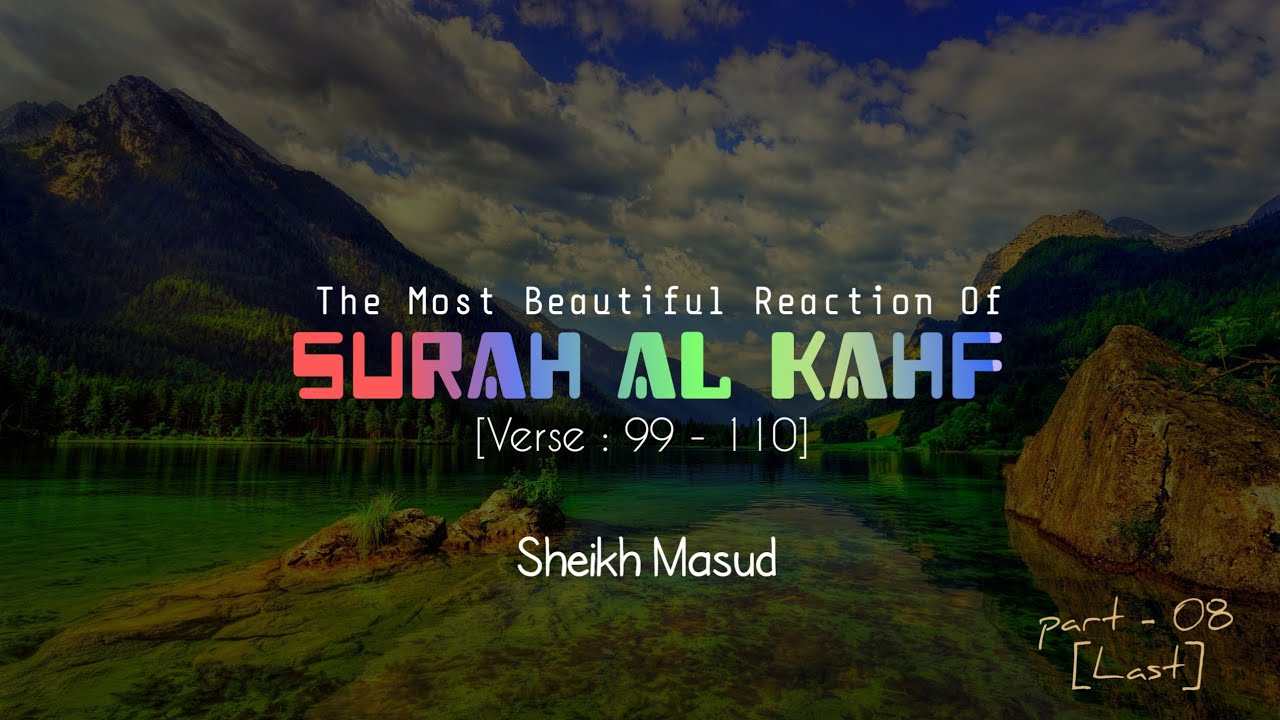 The Most Beautiful Reaction Of Surah Al Khaf [Verse : 99 - 110 ...
