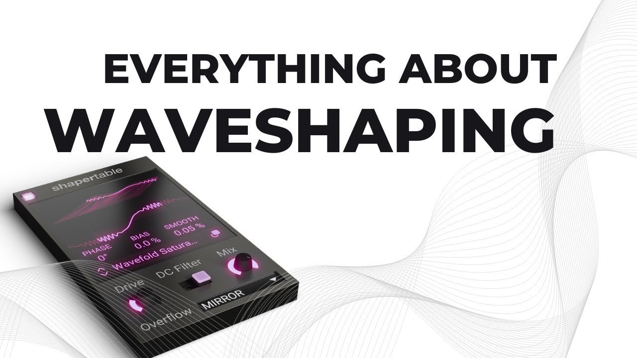 Everything producers should know about waveshaping. - YouTube