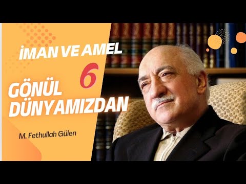 Gönül Dünyamızdan 6 ✓ M. Fethullah Gülen