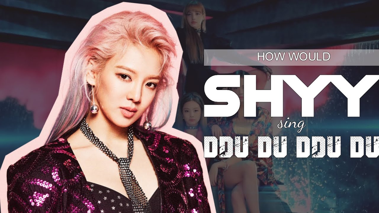 How would SNSD's SHYY sing Ddu Du Ddu Du by BLACKPINK - YouTube