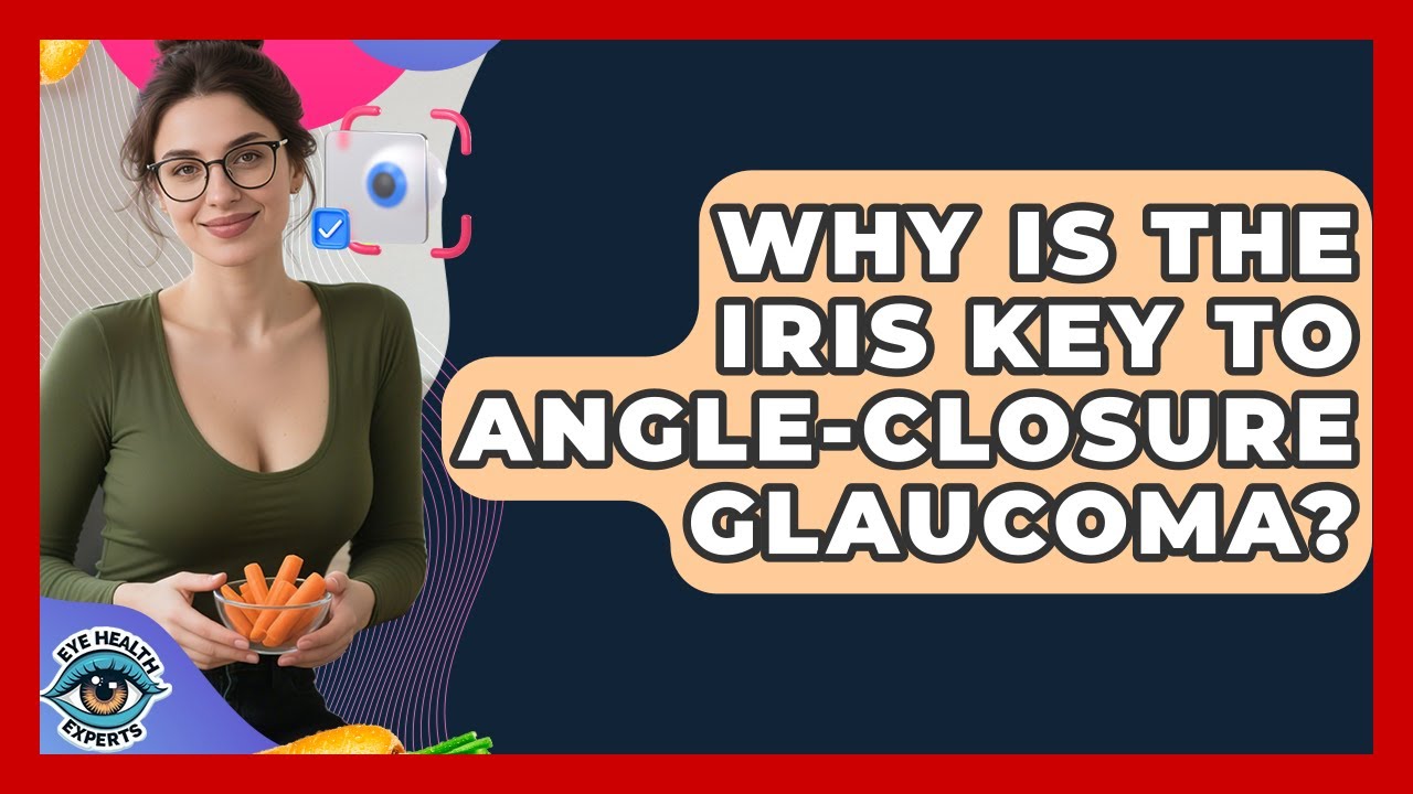 Why Is The Iris Key To Angle-closure Glaucoma? - Eye Health Experts ...