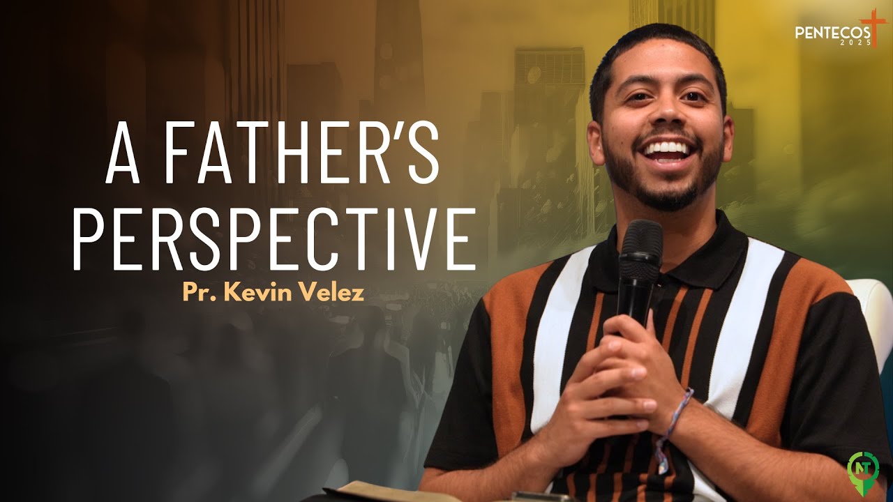 A Father's Perspective || Pr. Kevin Velez - YouTube