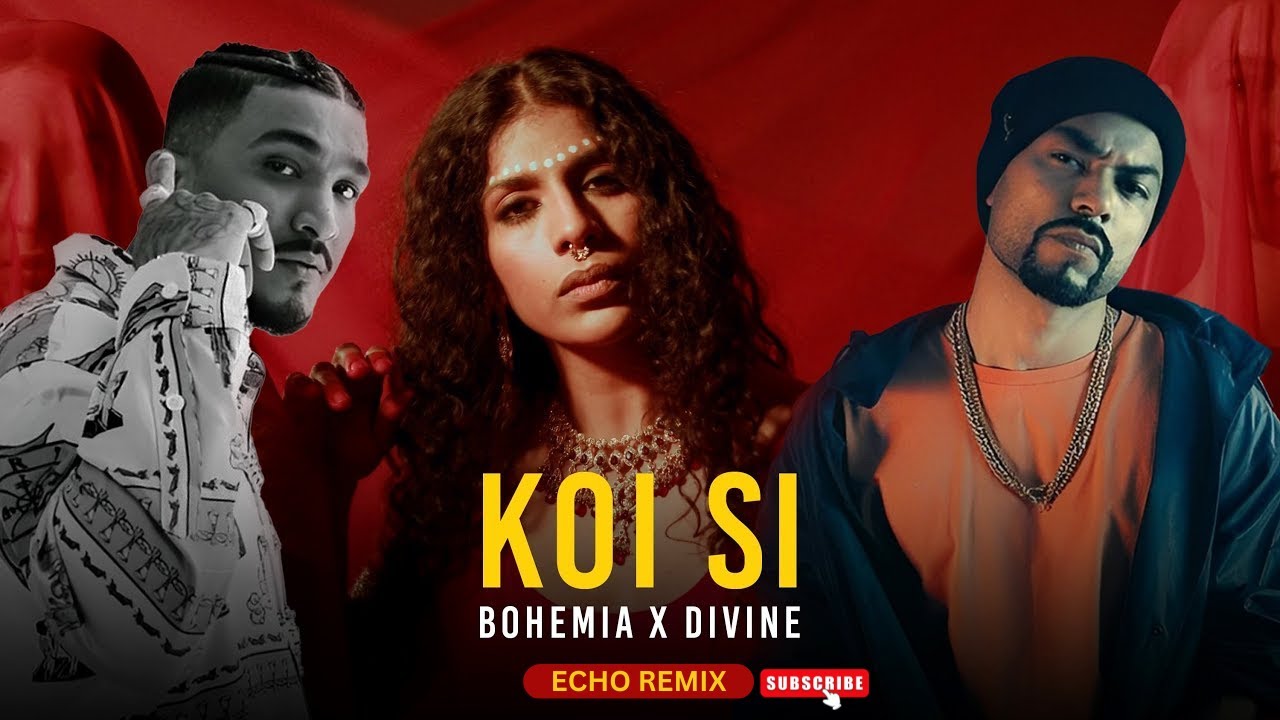 "Koi Si" - Divine X Bohemia (Official Video) ft. Afsana Khan | Ik Vi Hanju Aya Na | ECHO REMIX ...