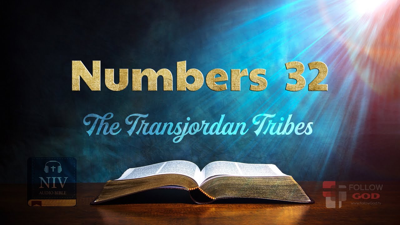 The Book of Numbers | Chapter 32: The Transjordan Tribes | NIV Audio ...
