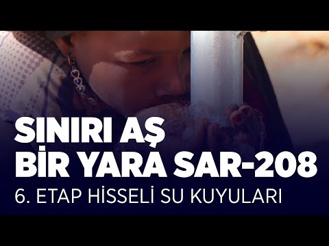 Sınırı Aş, Bir Yara Sar 208 - 6. Etap Hisseli Su Kuyuları
